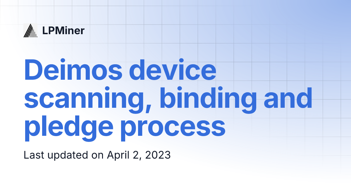 Deimos device scanning, binding and pledge process | LPMiner
